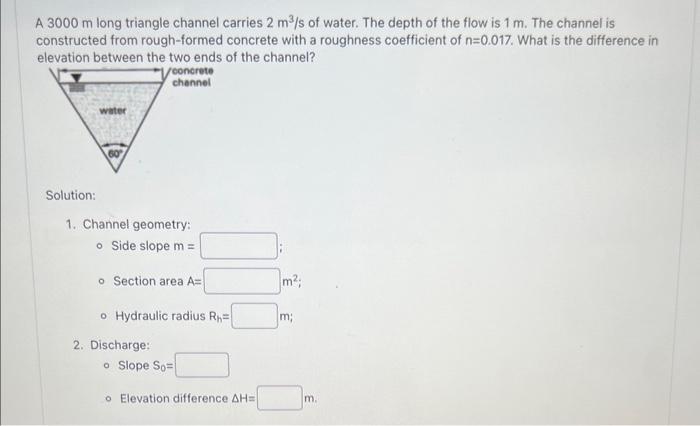 Solved A 3000 m long triangle channel carries 2 m3/s of | Chegg.com