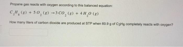 Solved Propane gas reacts with oxygen according to this | Chegg.com