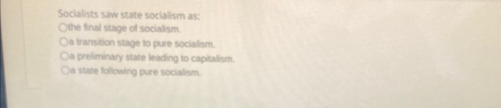 Solved Socialists saw state socialism as:the final etane of | Chegg.com