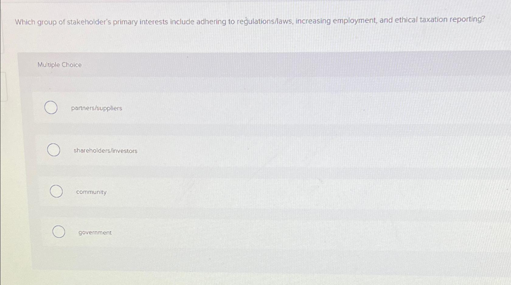 Solved Which group of stakeholder's primary interests | Chegg.com