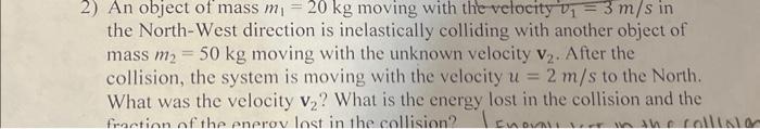 Solved 2) An object of mass m1=20 kg moving with the | Chegg.com