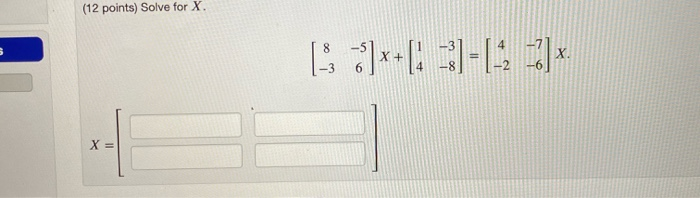 Solved (30 points) For each section, find the matrix X | Chegg.com
