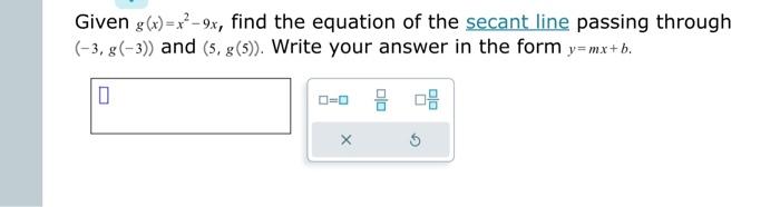 Solved Given g(x)=x2−9x, find the equation of the secant | Chegg.com