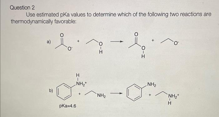 Solved Question 2 Use estimated pKa values to determine | Chegg.com