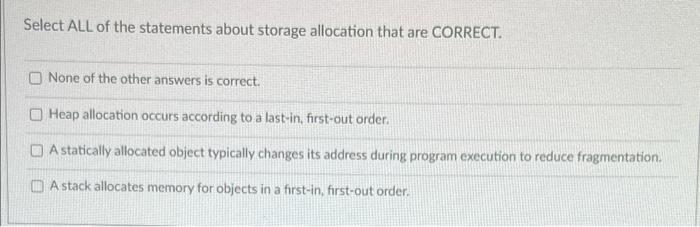 Solved Select ALL of the statements about storage allocation | Chegg.com