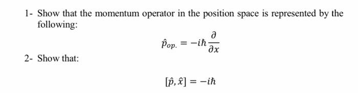 Solved 1- Show that the momentum operator in the position | Chegg.com