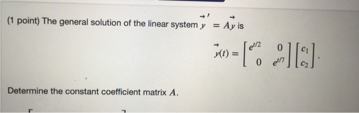 Solved (1 point) The general solution of the linear system y | Chegg.com