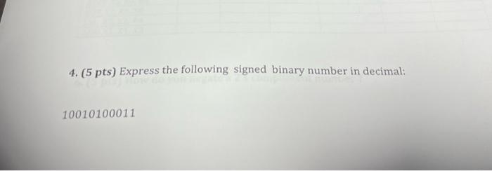 Solved 4. (5 pts) Express the following signed binary number | Chegg.com