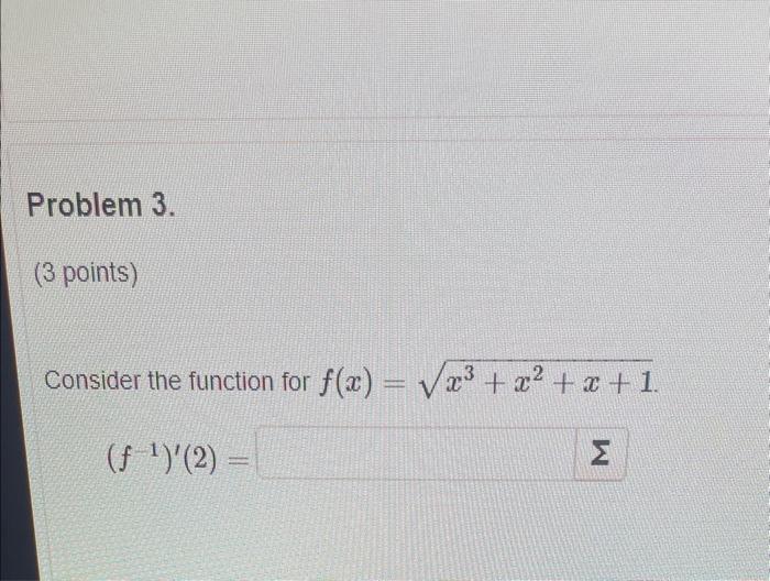 Solved ider the function for f(x)=x3+x2+x+1 (f−1)′(2)= | Chegg.com