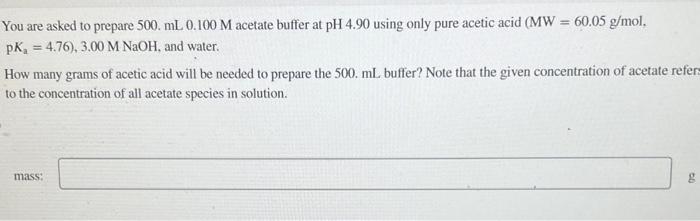 Solved You are asked to prepare 500.mL0.100M acetate buffer | Chegg.com