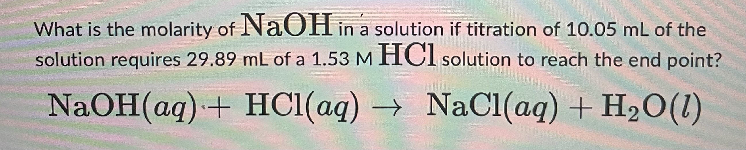 Solved What is the molarity of NaOH in a solution if | Chegg.com