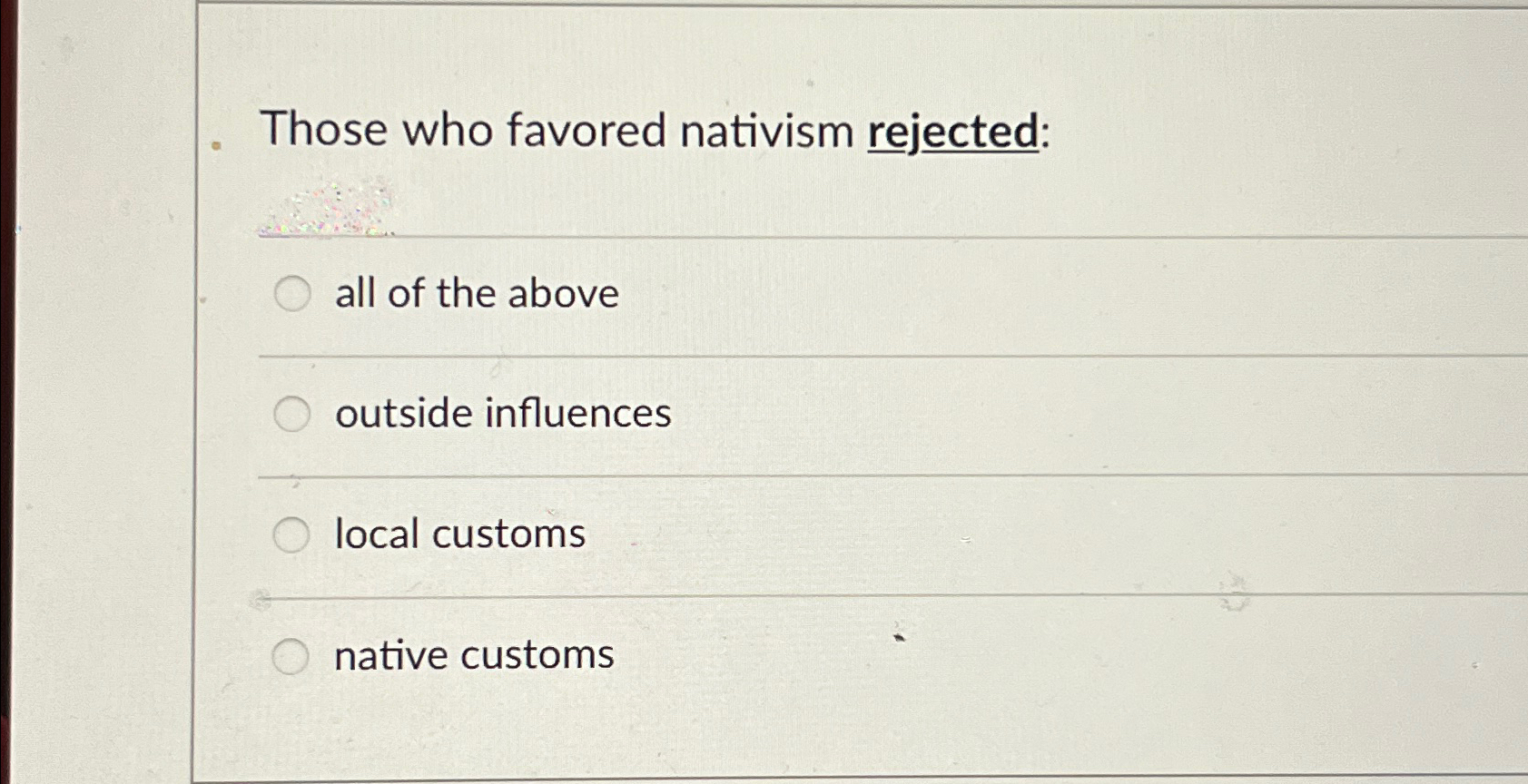 Solved Those who favored nativism rejected:all of the | Chegg.com
