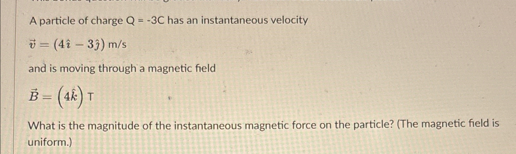 Solved A particle of charge Q=-3C ﻿has an instantaneous | Chegg.com