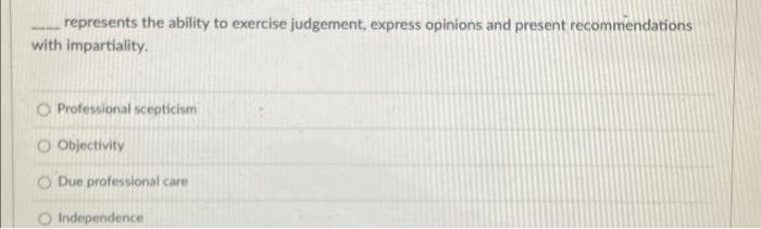 Solved represents the ability to exercise judgement, express | Chegg.com
