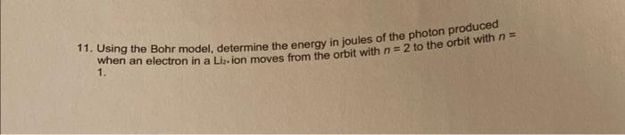 Solved 11 Using The Bohr Model Determine The Energy In