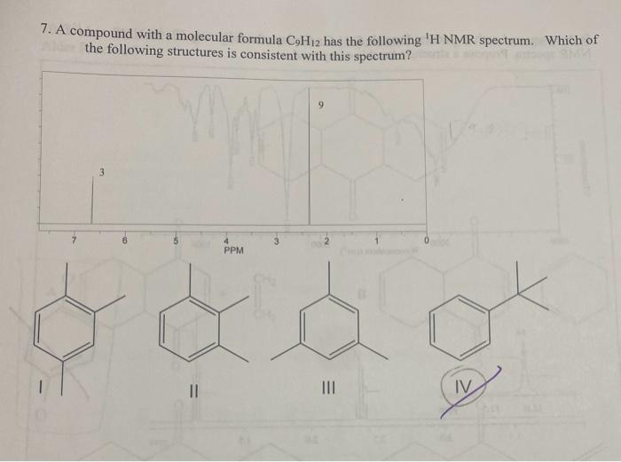 Solved 7. A compound with a molecular formula C9H12 has the | Chegg.com