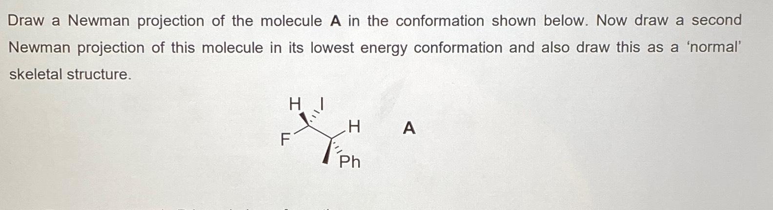 Solved Draw a Newman projection of the molecule A ﻿in the | Chegg.com