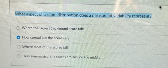 Solved What aspect of a score distribution does a measure of | Chegg.com