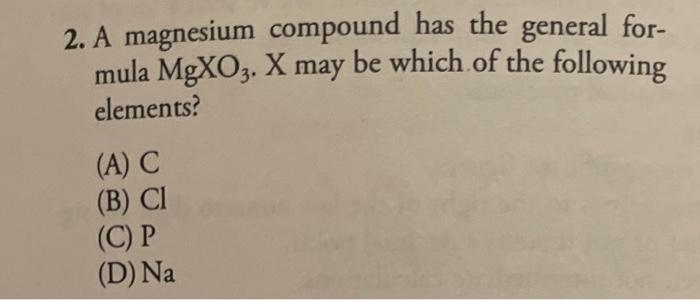 Solved 2. A magnesium compound has the general formula | Chegg.com