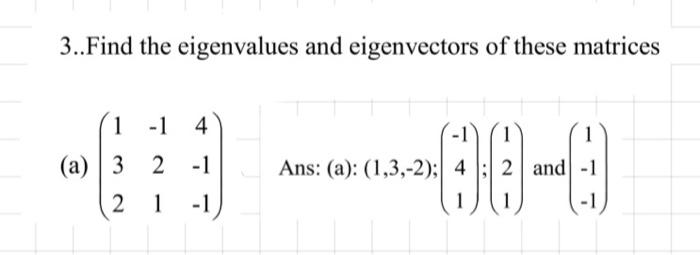 Solved 3.. Find the eigenvalues and eigenvectors of these | Chegg.com