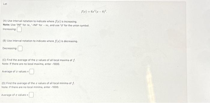 Solved f(x)=6x4(x−8)2 (A) Use interval notation to indicate | Chegg.com