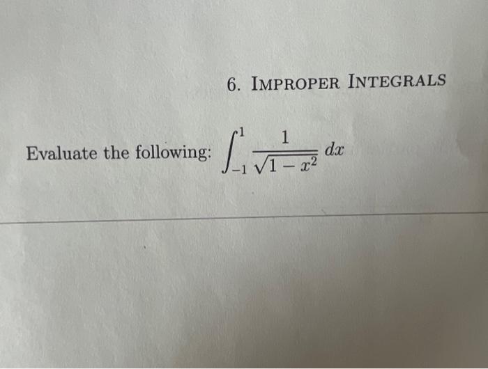 Solved 6. IMPROPER INTEGRALS ∫−111−x21dx | Chegg.com