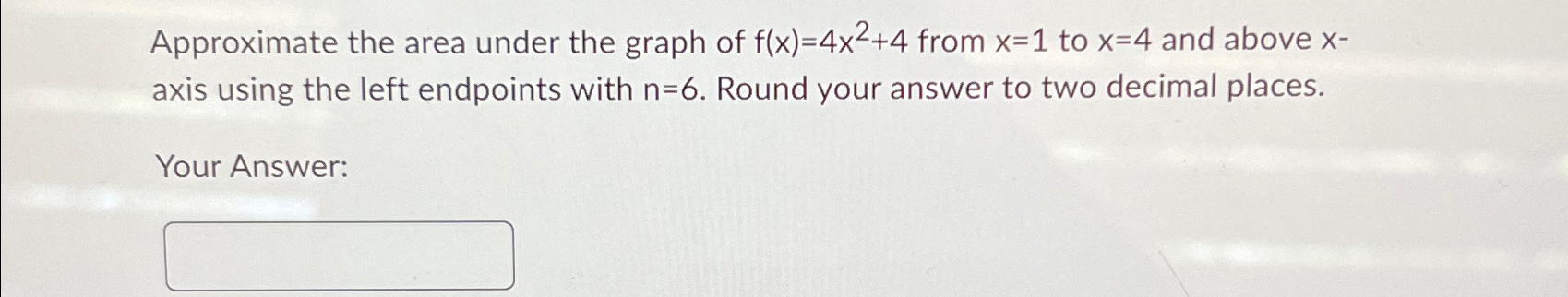 Solved Approximate the area under the graph of f(x)=4x2+4 | Chegg.com