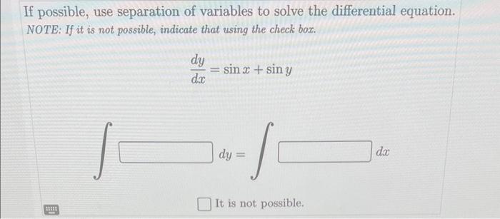 Solved If possible, use separation of variables to solve the | Chegg.com
