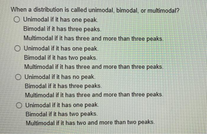 Solved When a distribution is called unimodal, bimodal, or | Chegg.com