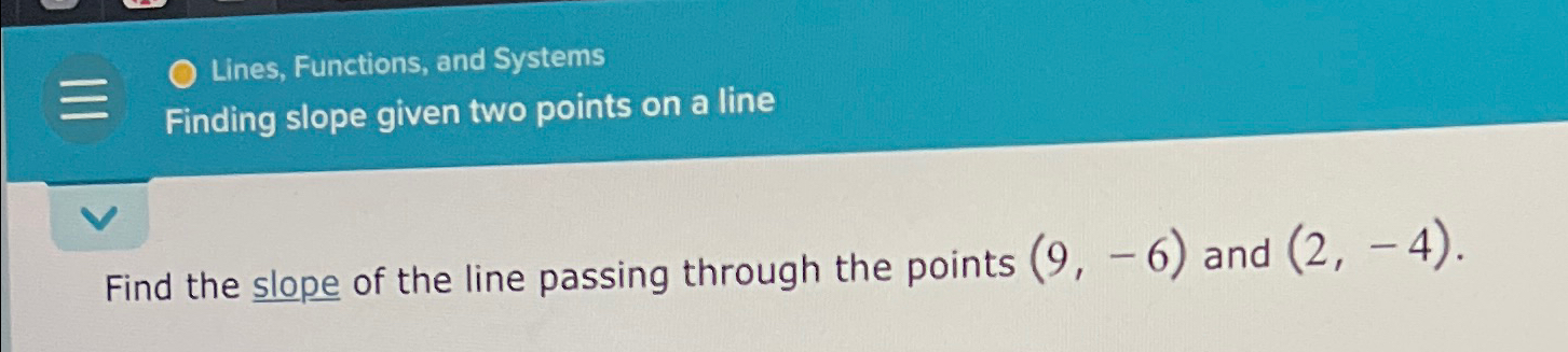 Solved Lines, Functions, and SystemsFinding slope given two | Chegg.com