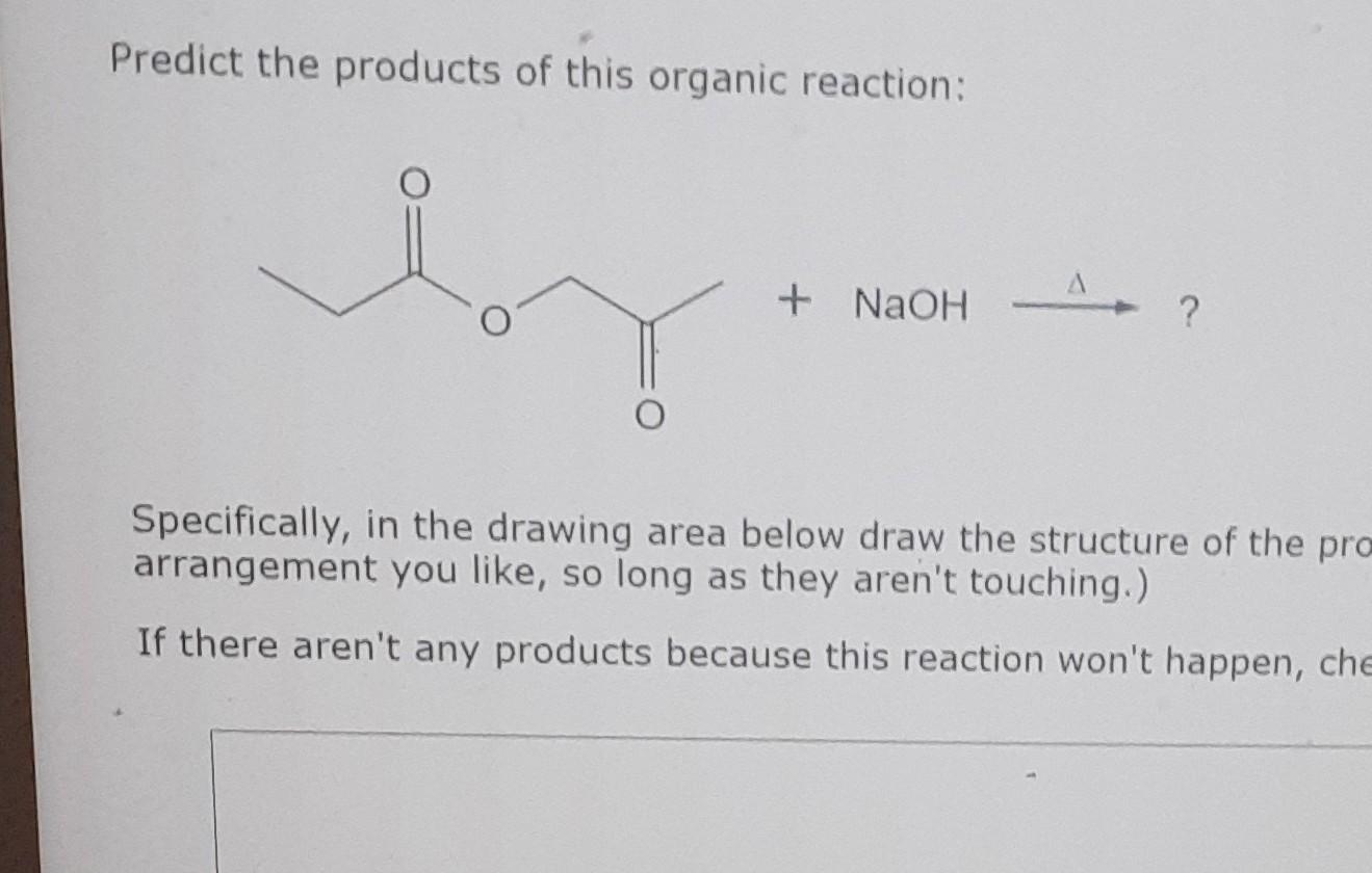 Solved Predict the products of this organic reaction. Draw | Chegg.com