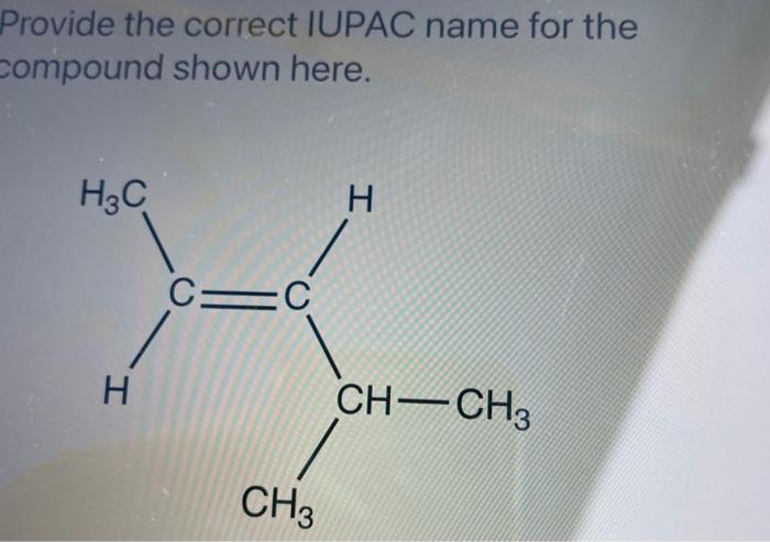 Solved Provide the correct IUPAC name for the compound shown | Chegg.com