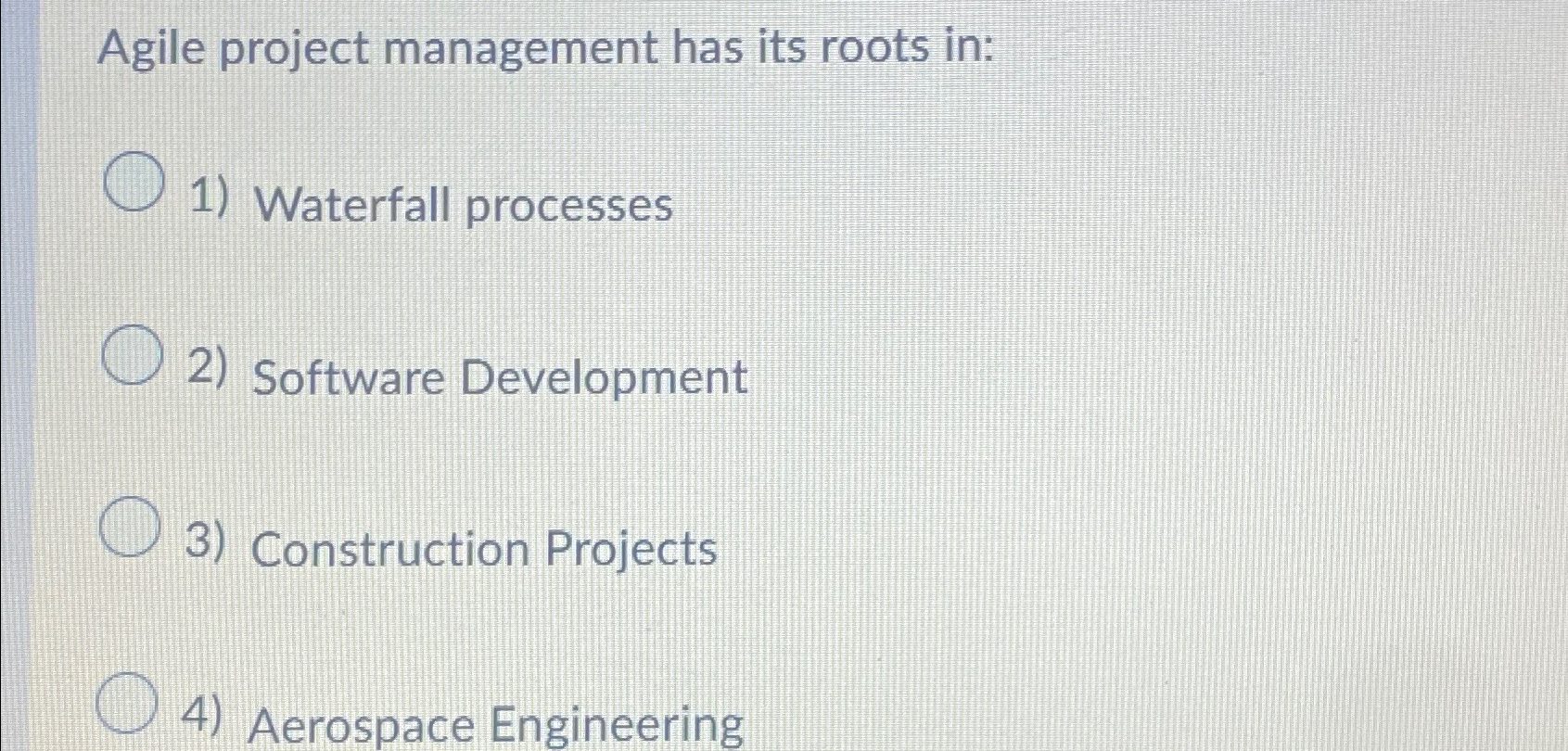 Solved Agile project management has its roots in: 1) | Chegg.com