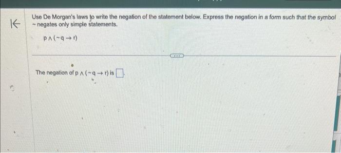 Solved Use De Morgan's laws to write the negation of the | Chegg.com