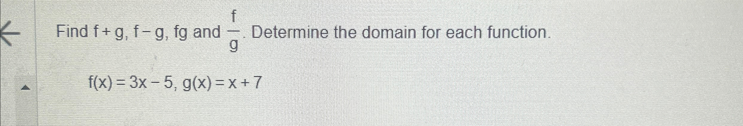 Solved Find f+g,f-g,fg ﻿and fg. ﻿Determine the domain for | Chegg.com