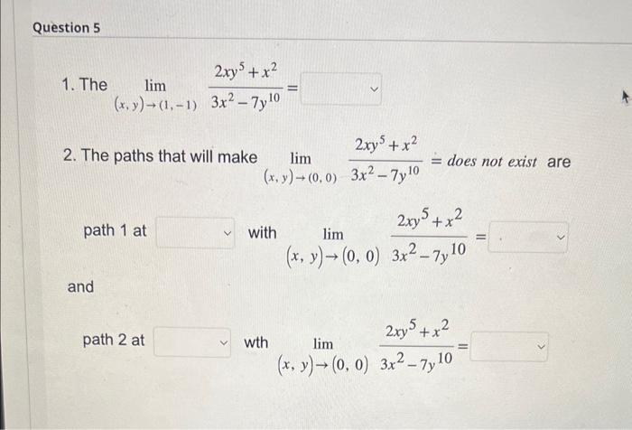 Solved 1. The lim(x,y)→(1,−1)3x2−7y102xy5+x2= 2. The paths | Chegg.com
