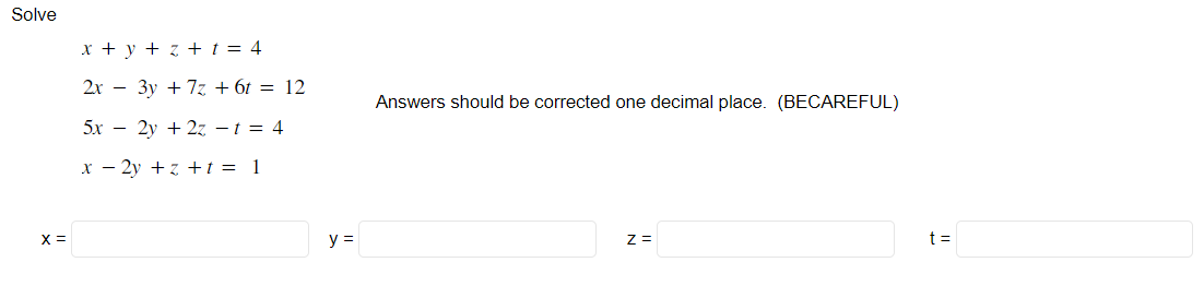 Solved Solvex+y+z+t=42x-3y+7z+6t=125x-2y+2z-t=4x-2y+z+t=1x=y | Chegg.com