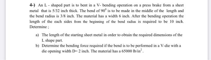 Solved 4-) An L-shaped part is to bent in a V-bending | Chegg.com
