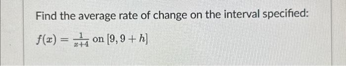 Solved Find the average rate of change on the interval | Chegg.com