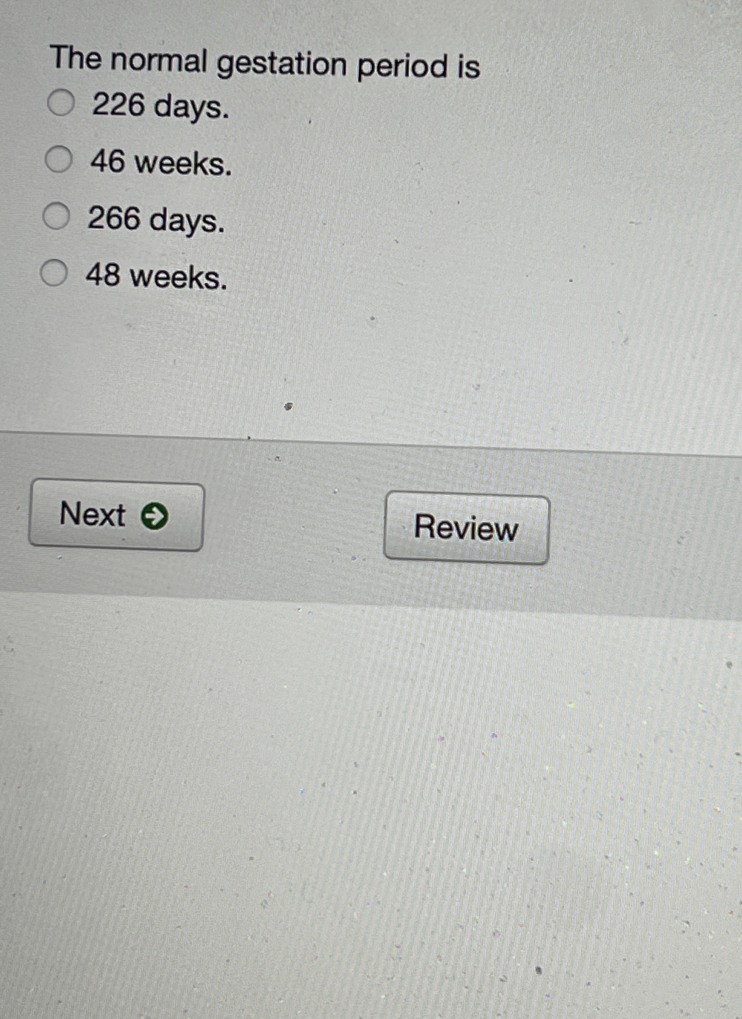 Solved The normal gestation period is226 ﻿days.46 ﻿weeks.266 | Chegg.com