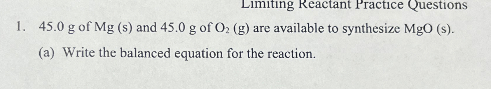 Solved Limiting Reactant Practice Questions45.0g ﻿of Mg(s) | Chegg.com