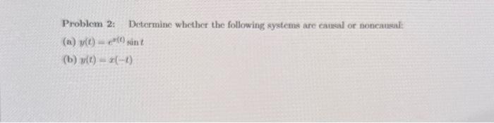 Solved Problem 2: Determine whether the following systems | Chegg.com