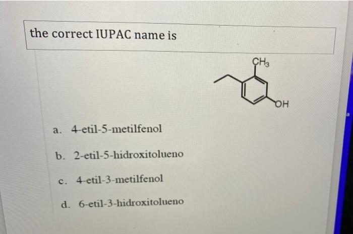 Solved the correct IUPAC name is CH3 OH a. | Chegg.com