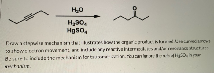 Solved H2O 요 H2SO4 HgSO4 Draw a stepwise mechanism that | Chegg.com