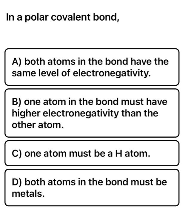 Solved In a polar covalent bond, A) both atoms in the bond | Chegg.com
