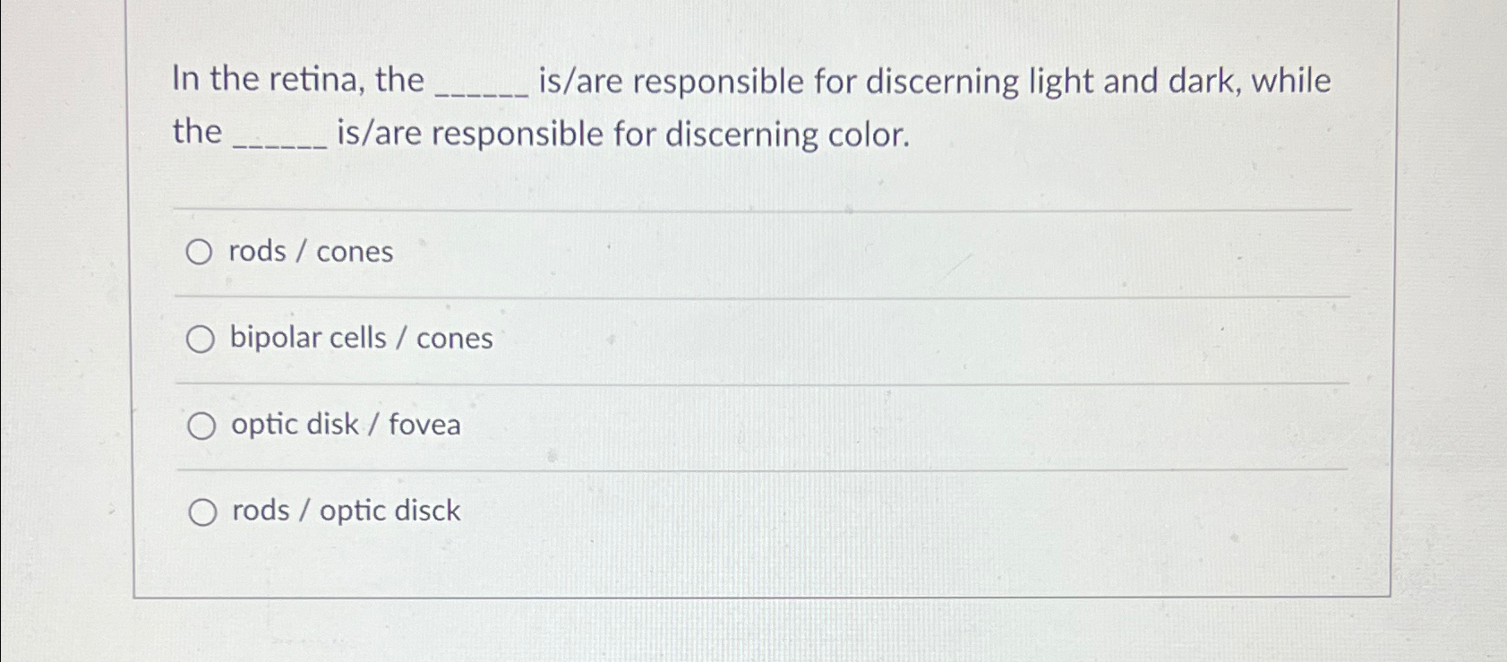 Solved In the retina, the ﻿is/are responsible for | Chegg.com