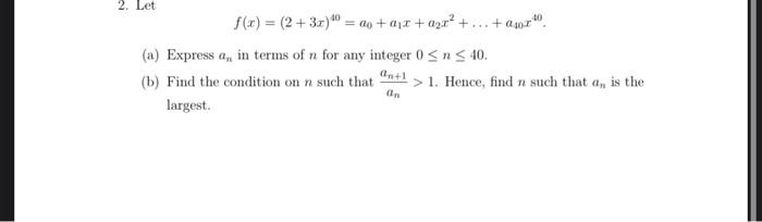 Solved f(x)=(2+3x)40=a0+a1x+a2x2+…+a40x40. (a) Express an in | Chegg.com
