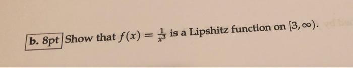 Solved b. 8pt Show that f(x) = 1 is a Lipshitz function on | Chegg.com