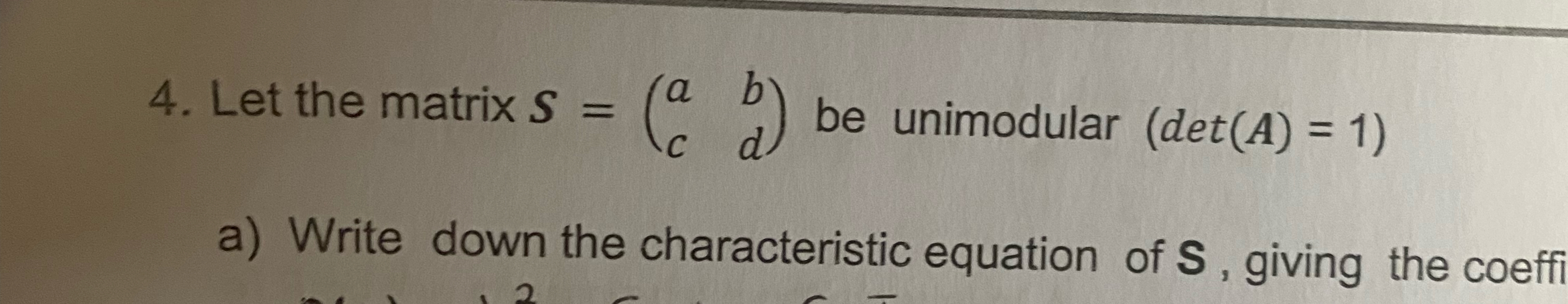 Solved Let the matrix S=([a,b],[c,d]) ﻿be unimodular )=(1a) | Chegg.com