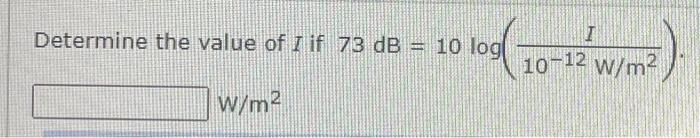 Solved Determine the value of I if 73 dB=10log(10−12 | Chegg.com